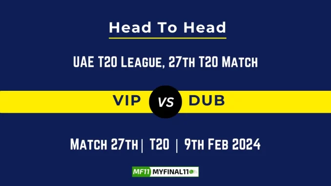 VIP vs DUB Head to Head, player records, and player Battle, Top Batsmen ...