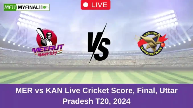 MER vs KAN Live Score, Final in the Uttar Pradesh T20