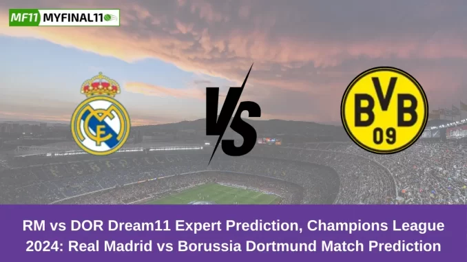 RM vs DOR Dream11 Expert Prediction, Champions League 2024: Real Madrid ...