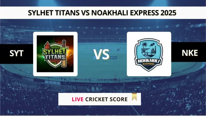 Sylhet Titans vs Noakhali Express Live Score | Match 4 BPL 2025 – Ball ...